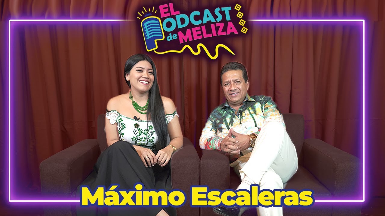 El Podcast de Meliza , Máximo Escaleras - YouTube
