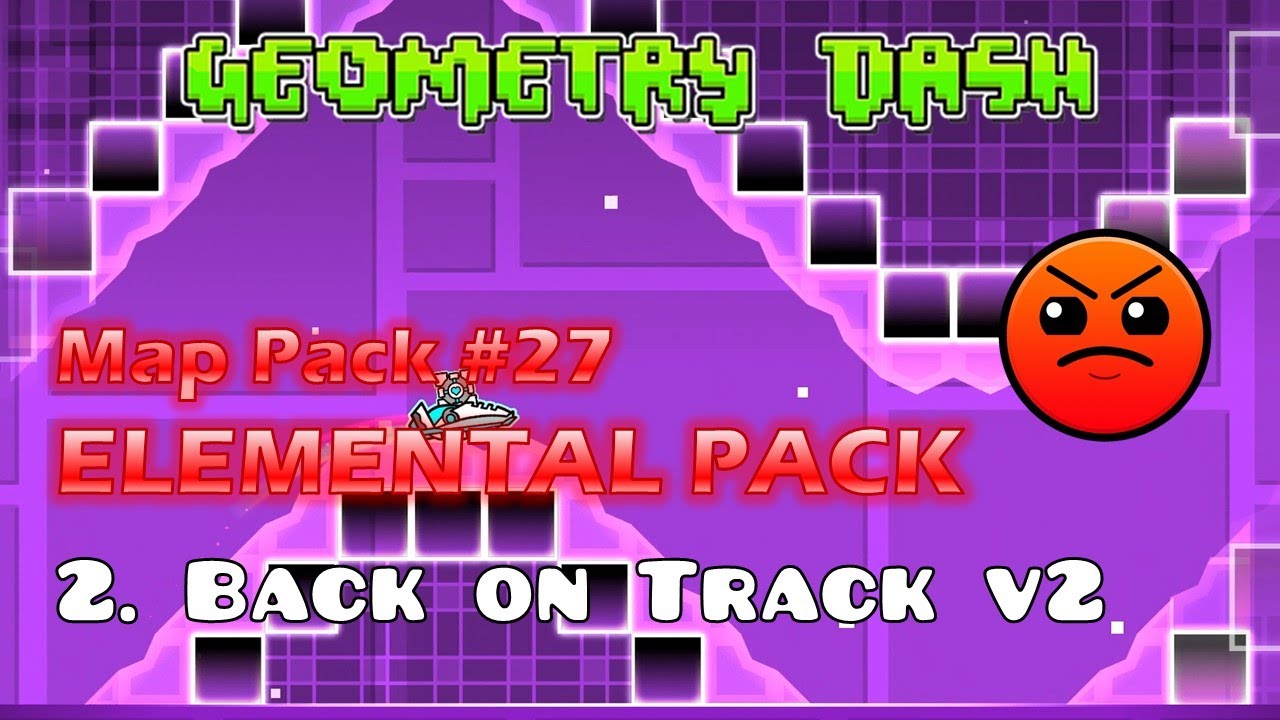 [Geometry Dash/Map Packs] 27-2. Back on Track v2 - YouTube