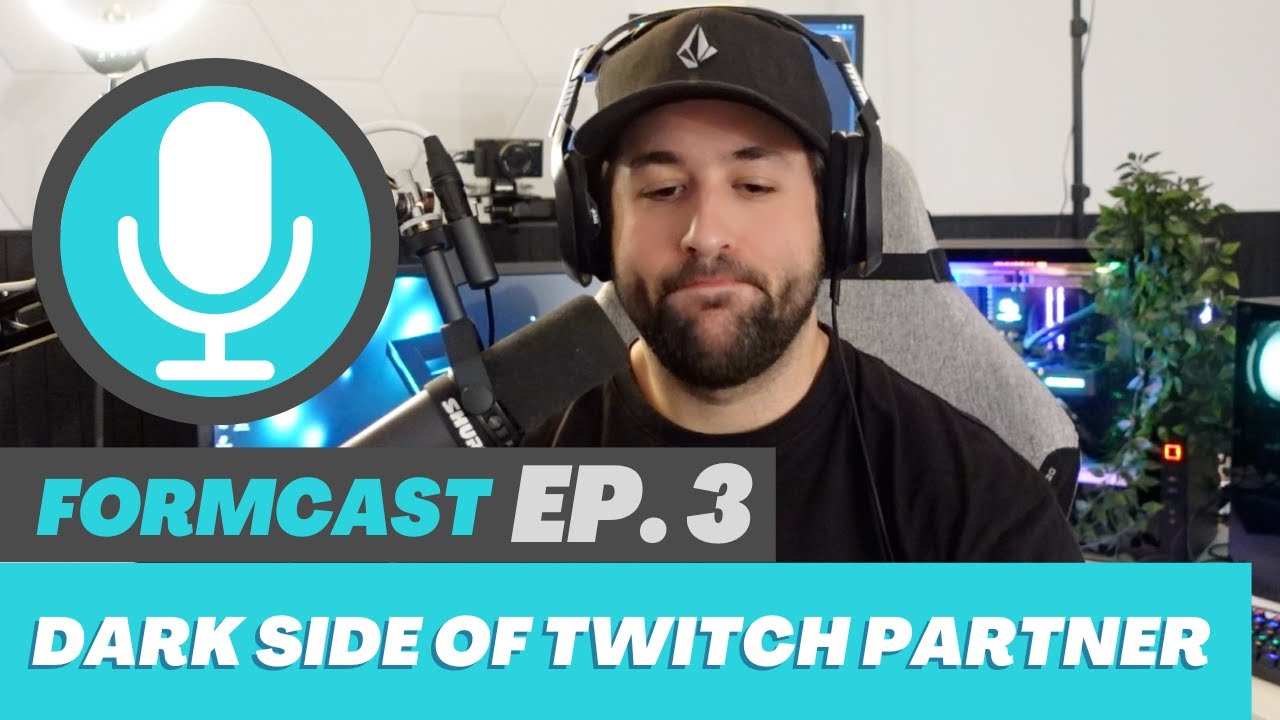 FormCast Episode #3: Dark Side Of Twitch Partner - YouTube