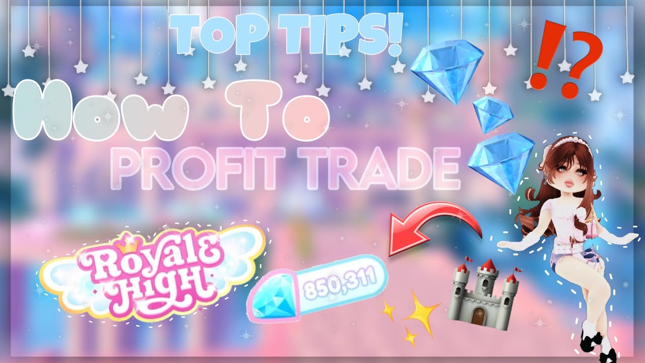 How To *PROFIT TRADE* In ROYALE HIGH ROBLOX?! 🏰 *PRO-TIPS* 💎 - YouTube