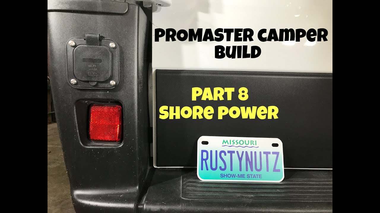 PROMASTER CAMPER BUILD PART 8 "SHORE POWER" - YouTube