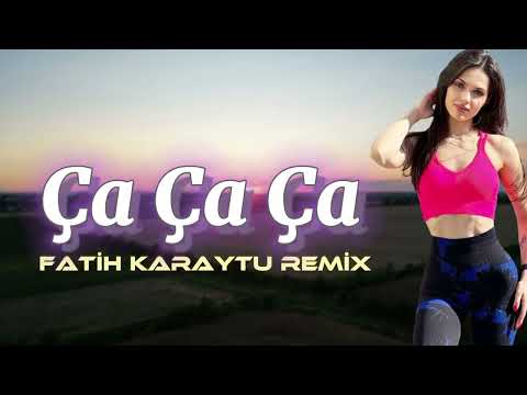Fatih Karaytu - Ça Ça Ça Ça (Yeni Tik Tok Remix) 2024