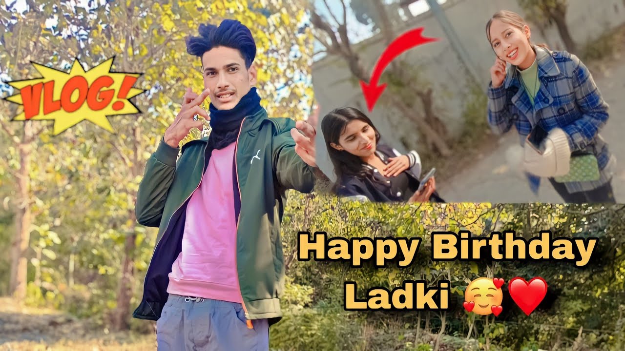 HAPPY BIRTHDAY LADKI 🥰 ️ - YouTube