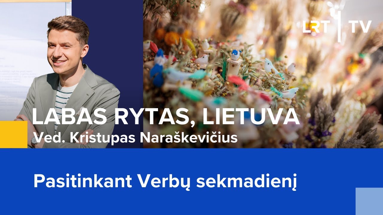 Pasitinkant Verbų sekmadienį | Labas rytas, Lietuva | 2024-03-23 - YouTube