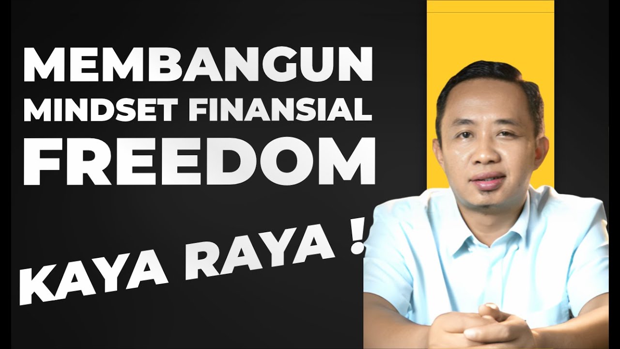 MEMBANGUN MINDSET FINANCIAL FREEDOM KAYA RAYA - YouTube