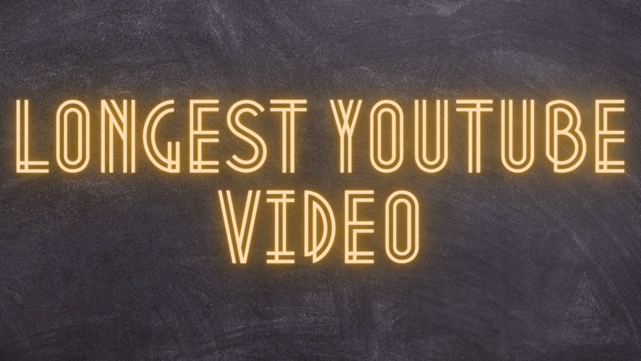 Longest Youtube Video - YouTube