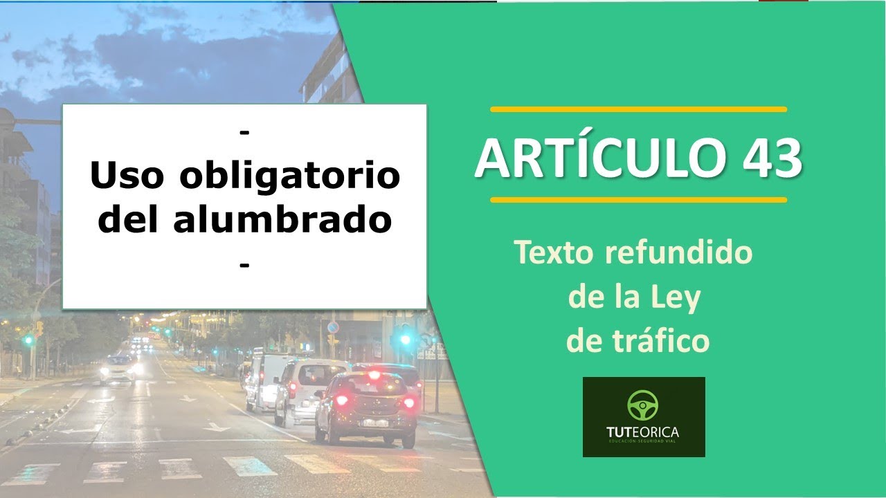 Artículo 43. Uso obligatorio del alumbrado. Texto refundido de la ley ...