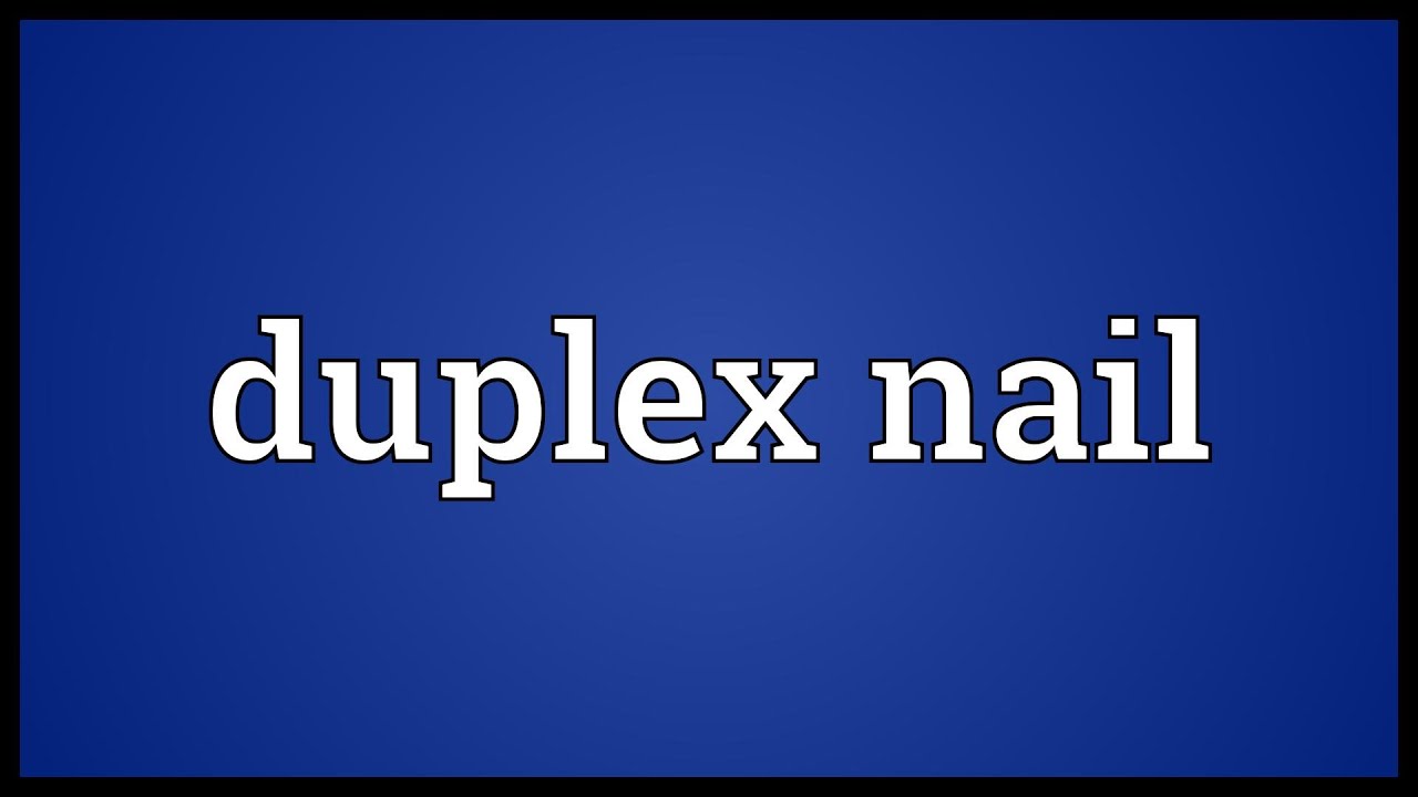 Duplex Nail Meaning YouTube duplex-nail-meaning-youtube
