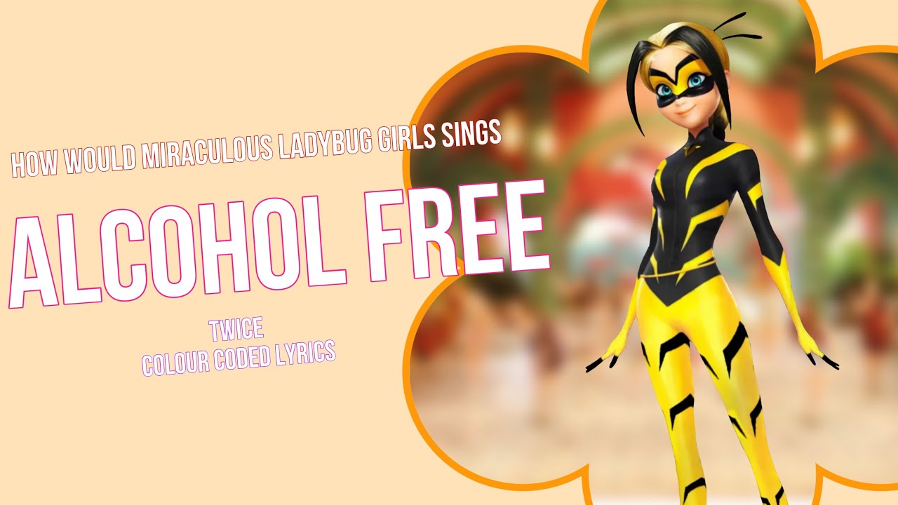 How would Miraculous Ladybug Girls sings Alcohol Free by Twice - YouTube