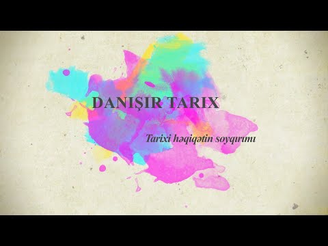 DANIŞIR TARİX  [Tarixi Həqiqətin Soyqırımı]