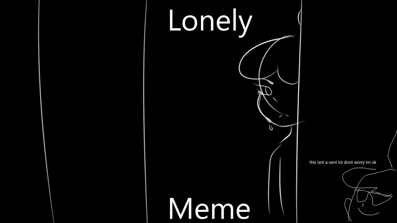 [Lonely][Animation Meme] - YouTube