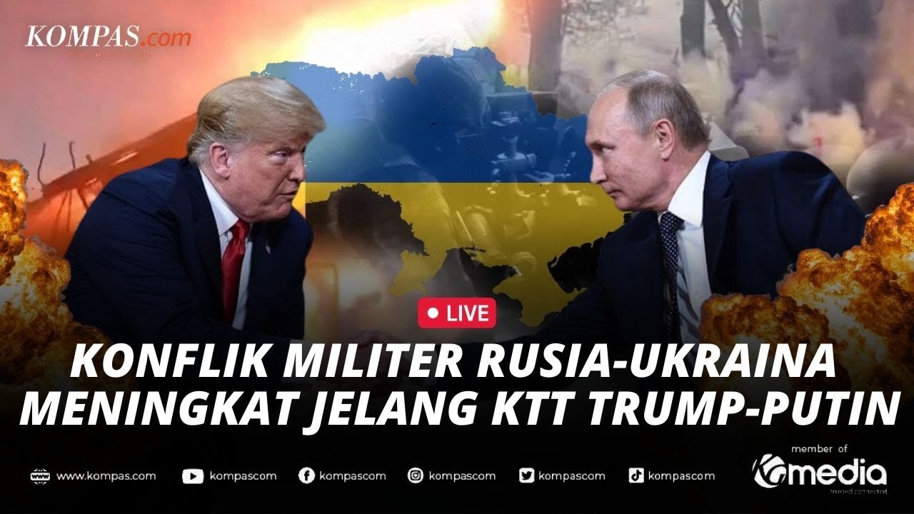 [LIVE] - Konflik Rusia-Ukraina Semakin Sengit Jelang KTT Trump-Putin ...
