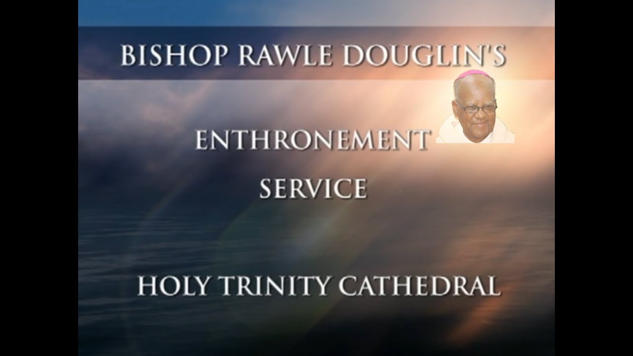Enthronement of Bishop Rawle Douglin - YouTube