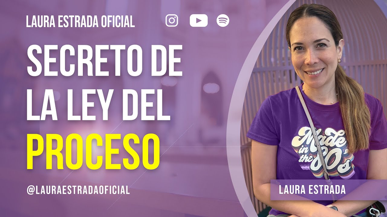El Secreto para Lograr el Éxito: Descubre la Ley del Proceso| Laura ...