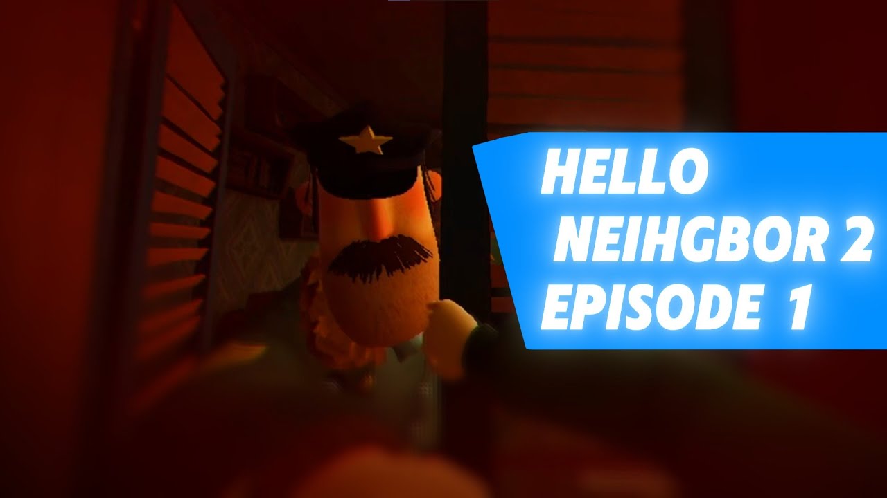 Hello Neighbor 2 Episode 1: Epic First Playthrough & Hidden Secrets ...