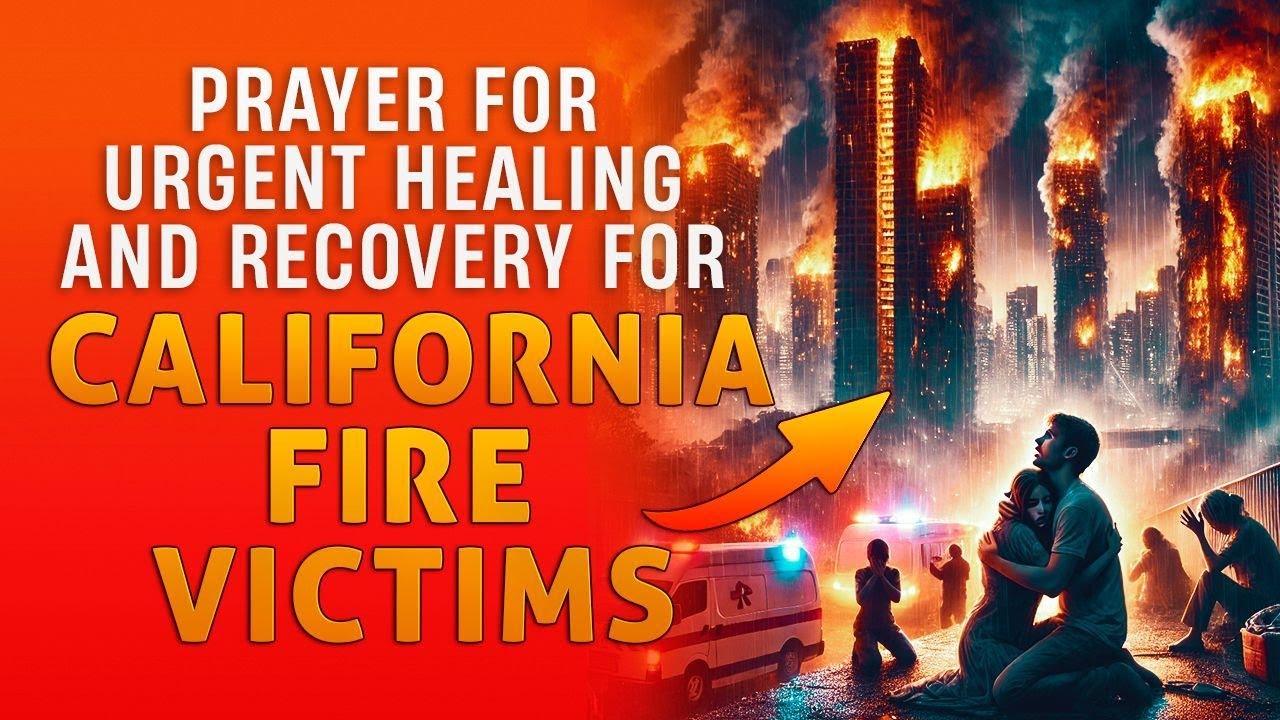 Most Powerful Healing And Recovery Prayer For California Fire Victims ...
