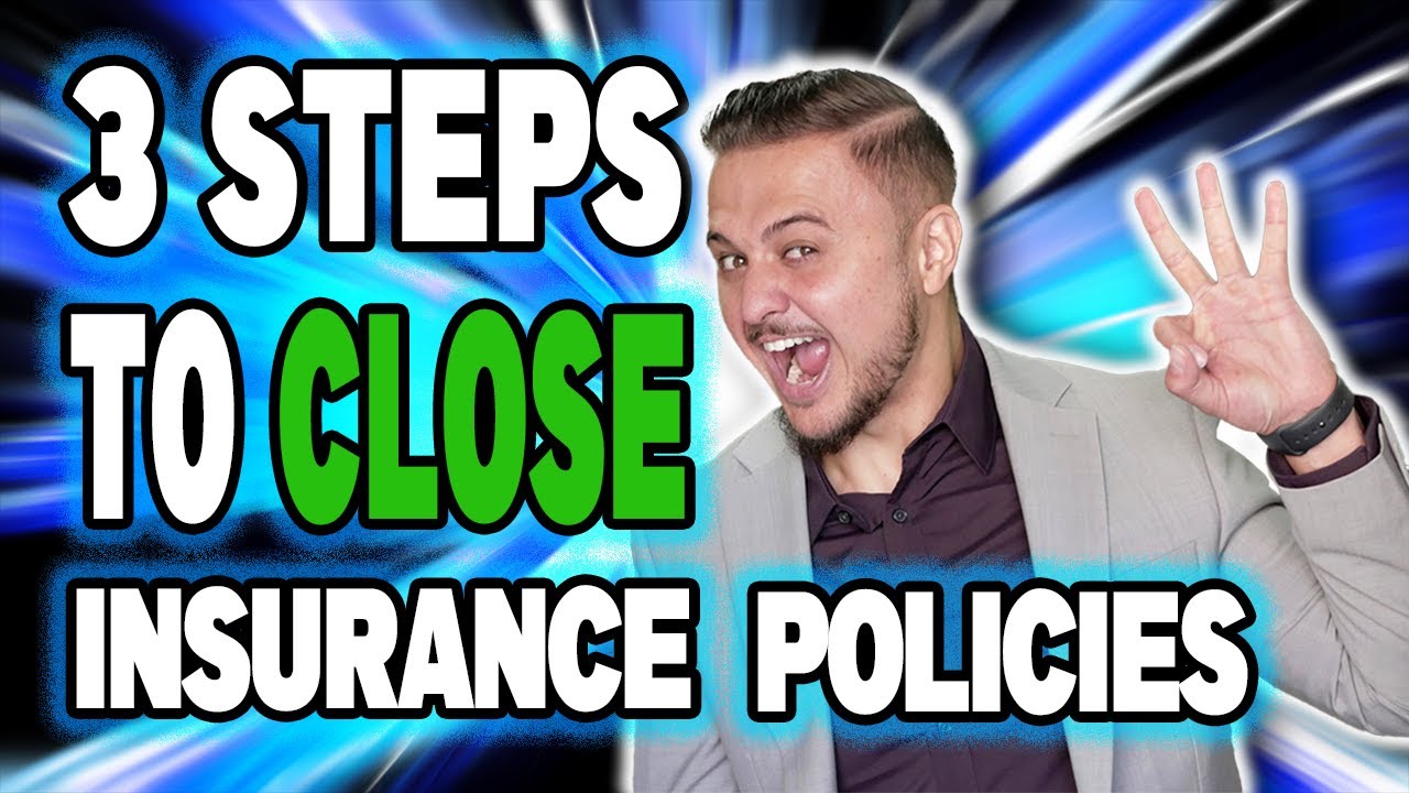 3 Steps to CLOSING Insurance Policies!! - YouTube