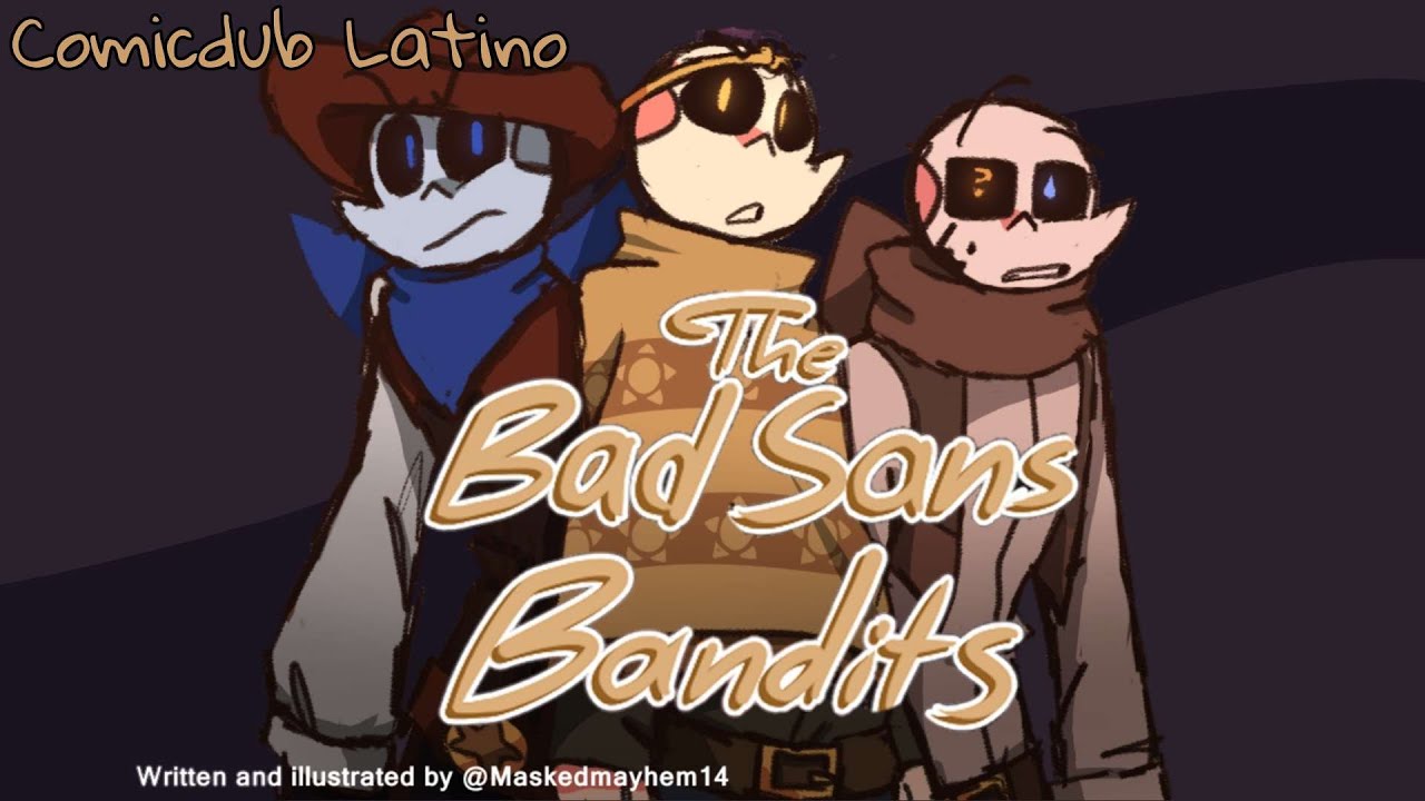 The Bad Sans Bandits [Undertale Au Comicdub Latino] - YouTube