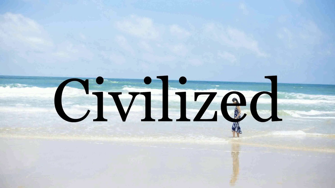 How To Pronounce Civilized🌈🌈🌈🌈🌈🌈Pronunciation Of Civilized - YouTube