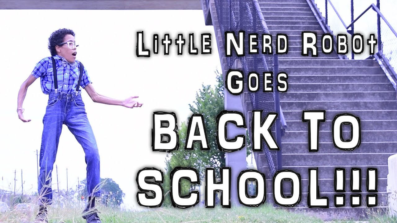 Little Nerd Robot Goes BACK TO SCHOOL!!! - YouTube