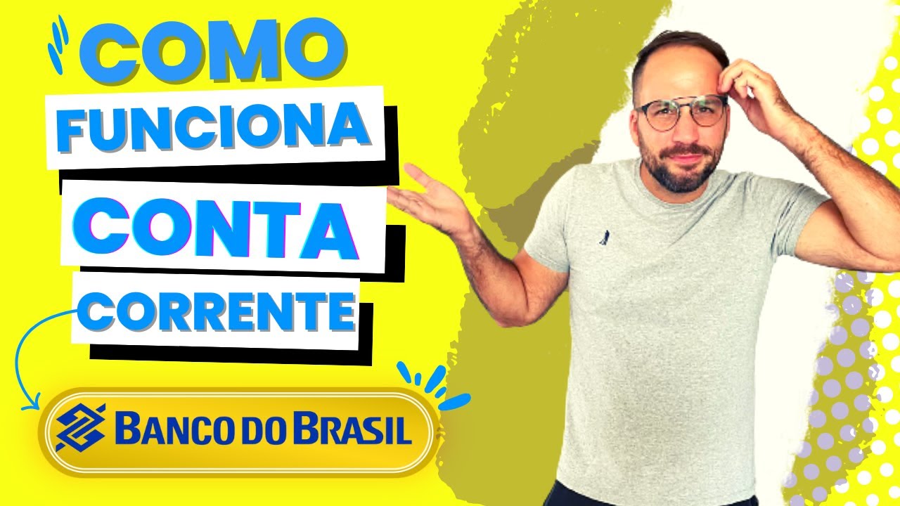 Como FUNCIONA uma CONTA CORRENTE no BANCO do BRASIL? - YouTube