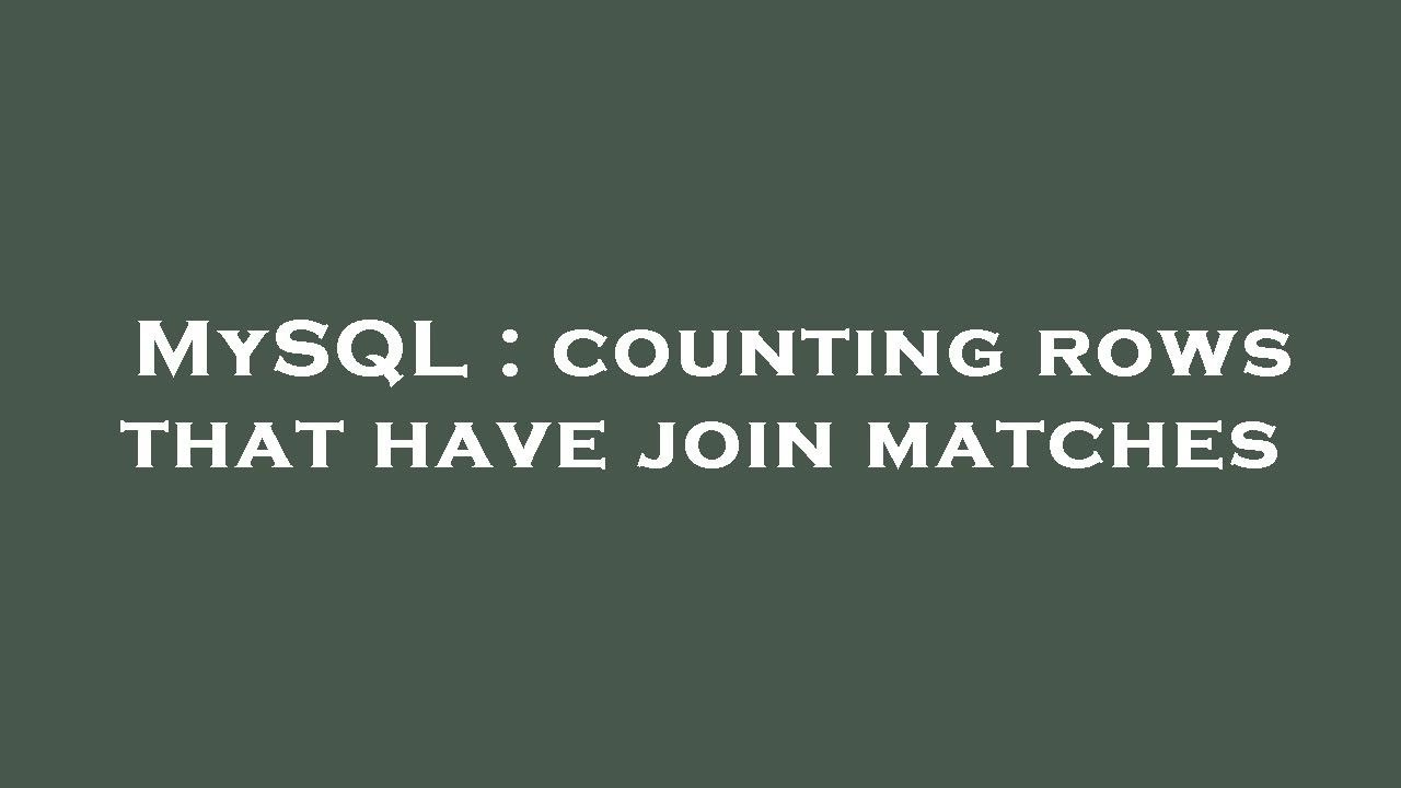Mysql Counting Rows That Have Join Matches Youtube
