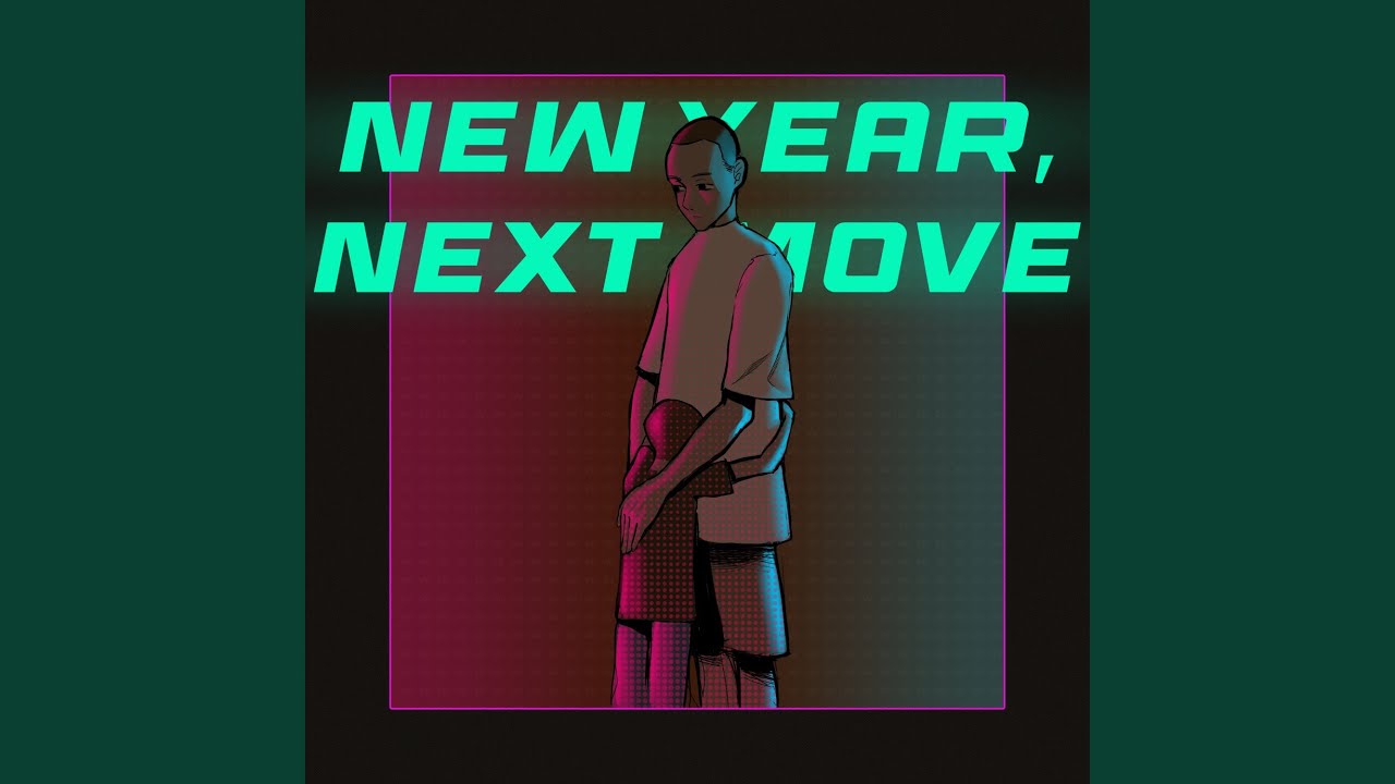 NEW YEAR, NEXT MOVE - YouTube