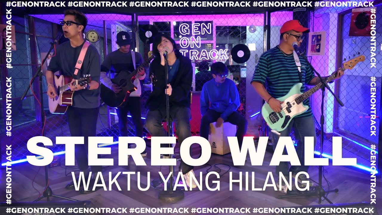 STEREO WALL - WAKTU YANG HILANG [LIVE] | GENONTRACK - YouTube
