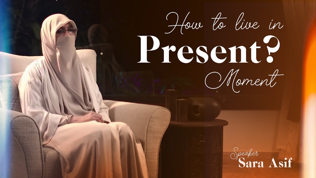 How to live in the present moment ? Sara Asif - YouTube