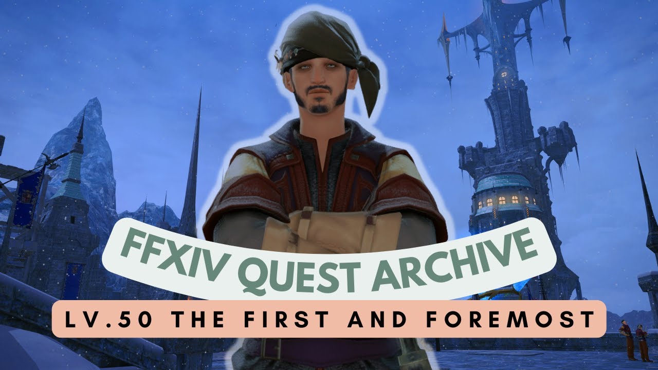Heavensward: Lv.50 The First and Foremost // FFXIV Quest Archive - YouTube