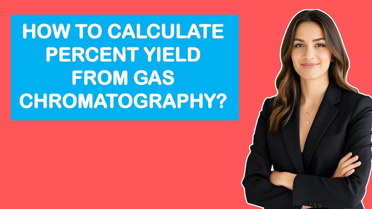 How To Calculate Percent Yield From Gas Chromatography? - YouTube
