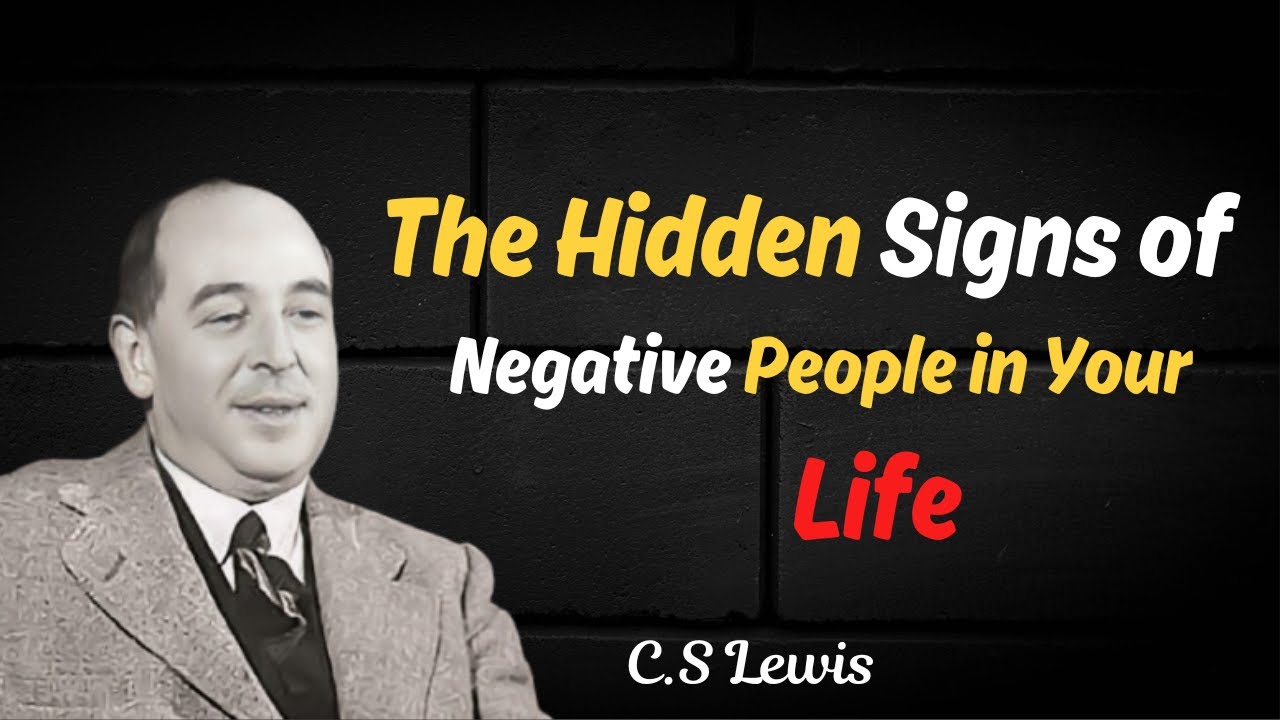 The Hidden Signs of Negative People in Your Life | C S LEWIS - YouTube