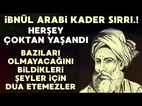 Her Şey Zaten Olmuştu! İbn Arabi Zamanın ve Kaderin Sırrını Açıklıyor..Bazıları Dua Etmezler..