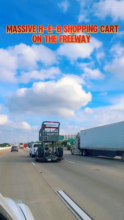 Massive H-E-B shopping cart on the freeway way. Most Texas thing ever. @HEB #shorts - YouTube