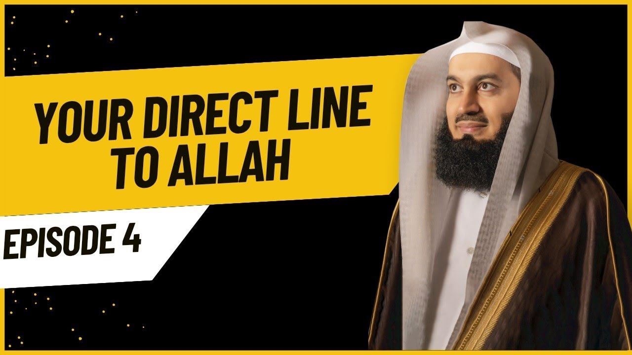 Dua: Your Direct Line to Allah - Episode 4 - The Final Stretch - Mufti ...