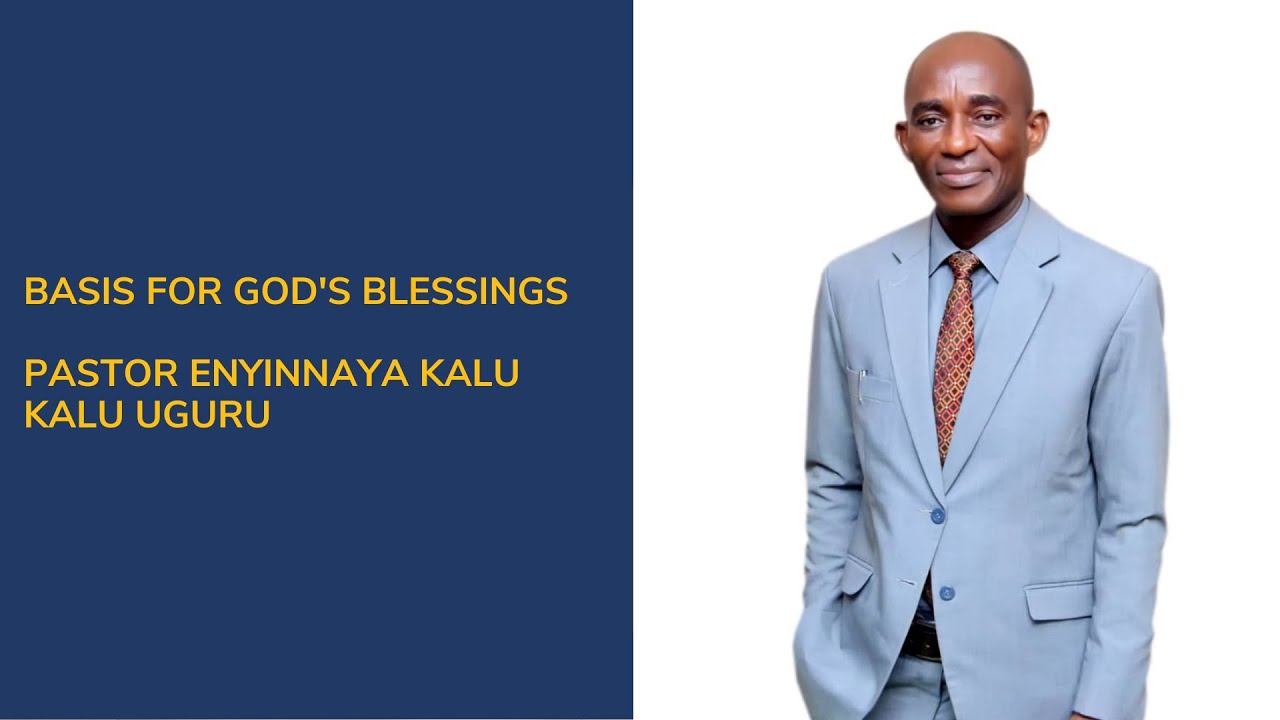 Basis for God's Blessings | Pastor Enyinnaya Kalu Kalu Uguru - YouTube
