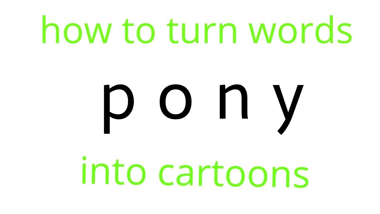 EASY, How to turn words PONY tinto Cartoons for kids - YouTube