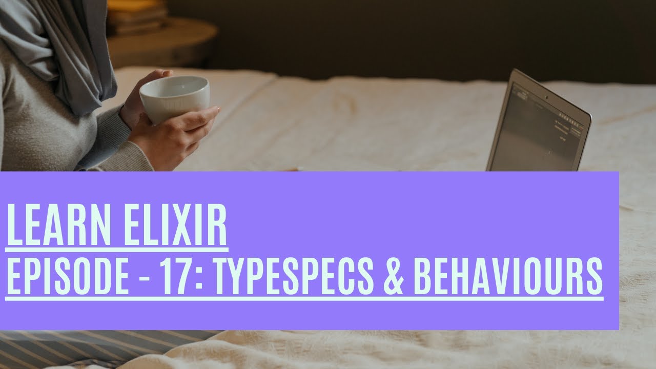 Elixir Episode 17: Typespecs and Behaviours - YouTube