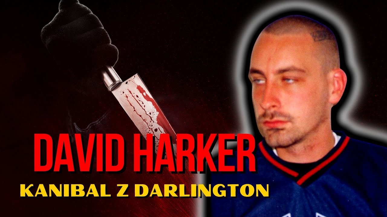 David Harker - Kanibal z Darlington - YouTube
