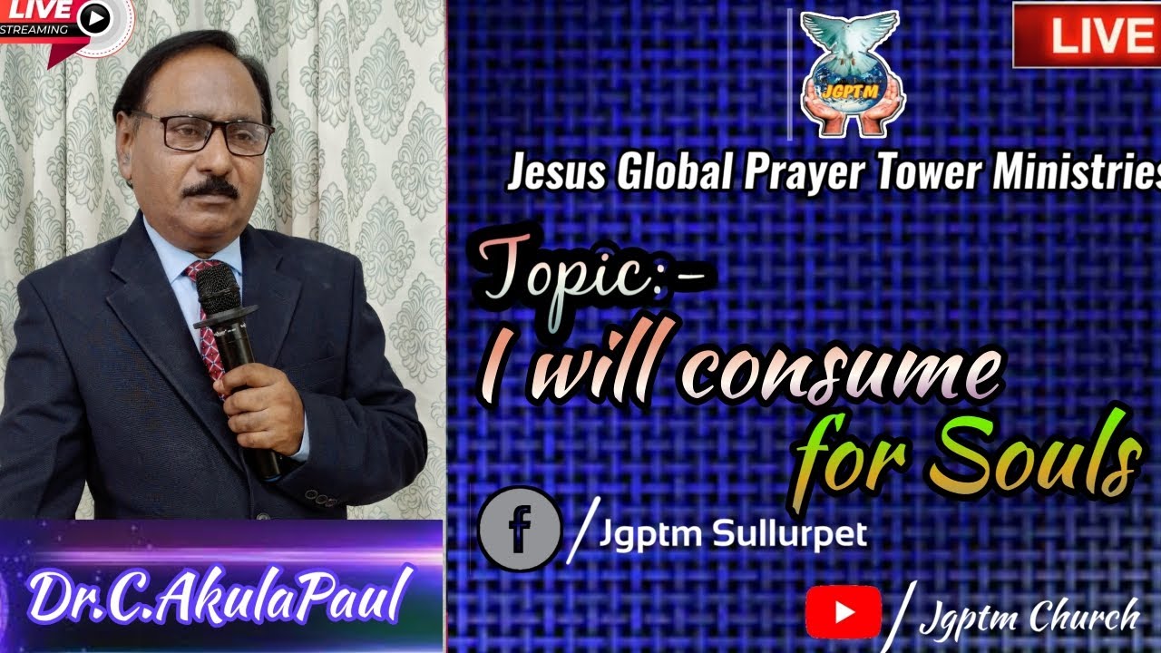 "I will consume for souls" Message by Dr.C.AkulaPaul - YouTube