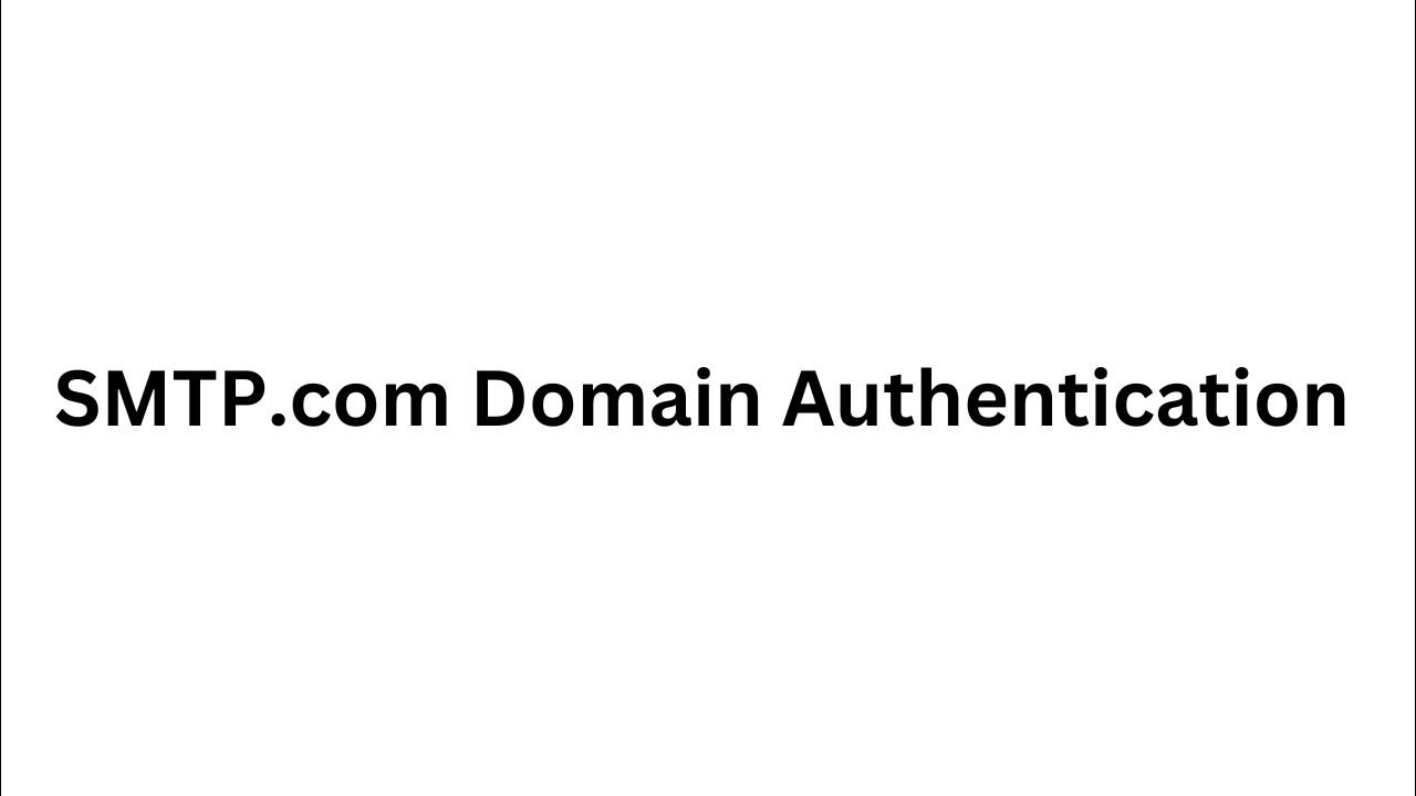 SMTP.com Domain Authentication | Setup SPF DKIM DMARC Records - YouTube