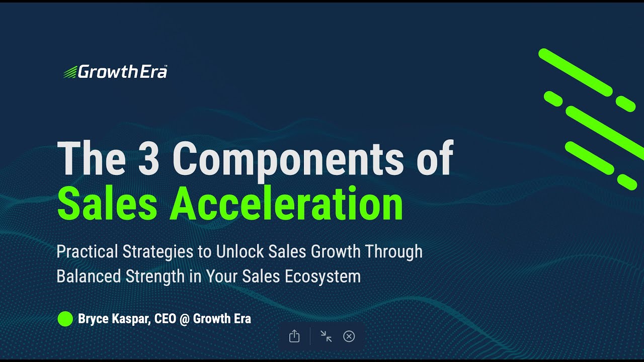 The 3 Components of Sales Acceleration | Growth Era Webinar with Bryce ...