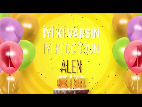 İyi ki doğdun ALEN - İsme Özel Doğum Günü Şarkısı