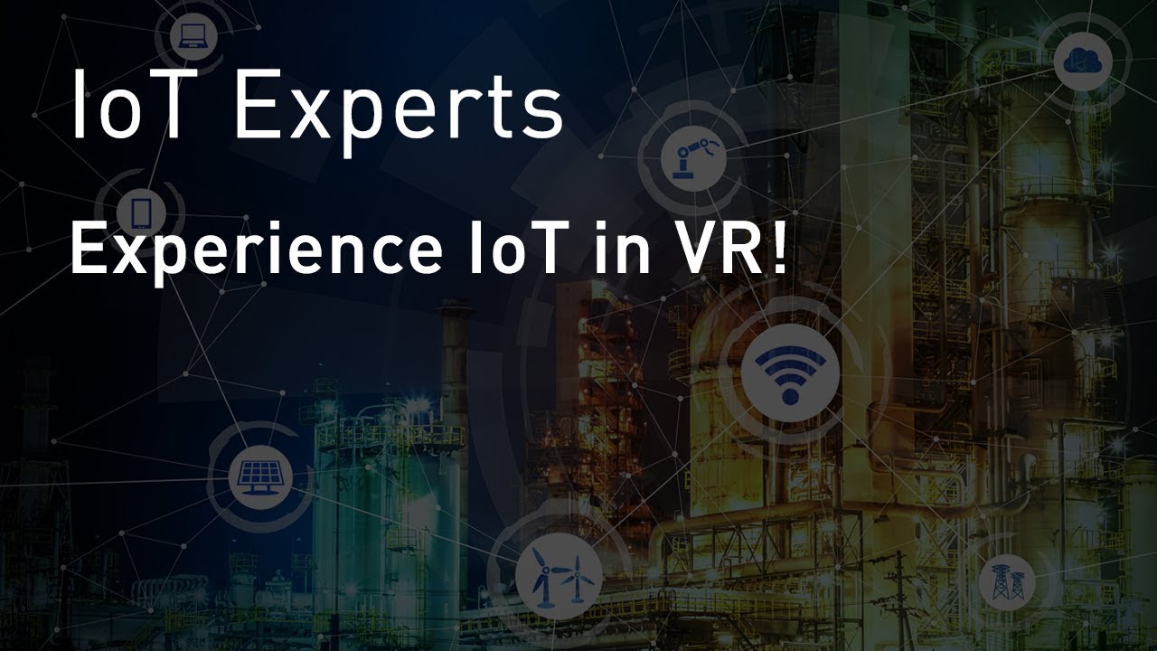 IoT Experts: Experience IoT in VR! - YouTube