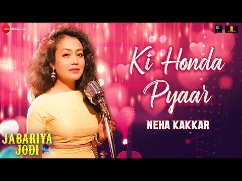 Ki Honda Pyaar by Neha Kakkar - Lyrical | Jabariya Jodi | Sidharth Malhotra, Parineeti Chopra