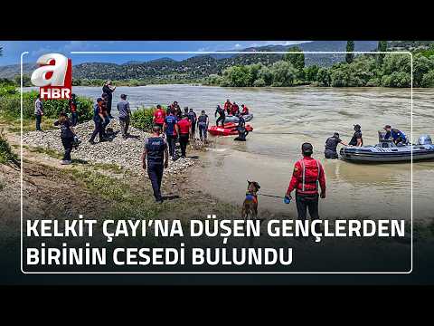 Tokat'ta Kelkit Çayı'nda kaybolan gençten acı haber | A Haber