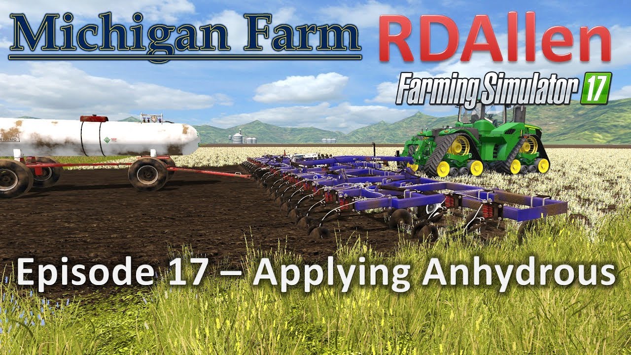 Farming Simulator 17 Michigan Farm E17 - Applying Anhydrous - YouTube