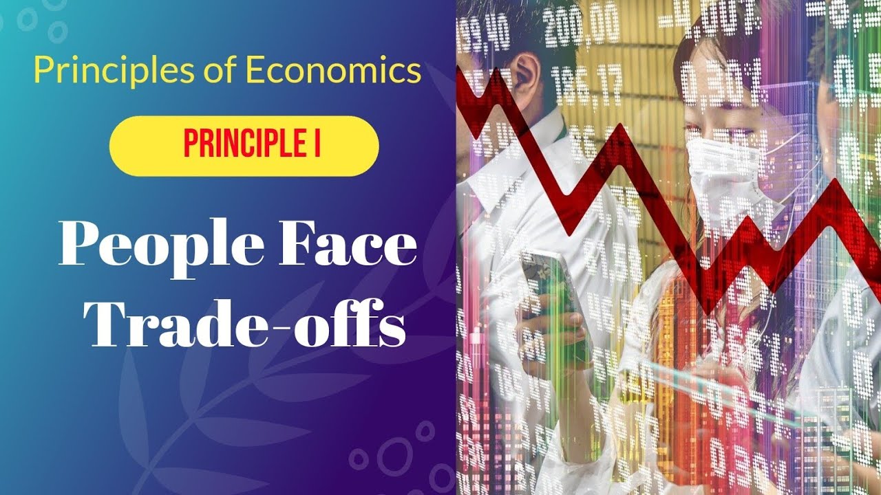 Principle I - People Face Trade-offs, Principles of Economics - YouTube