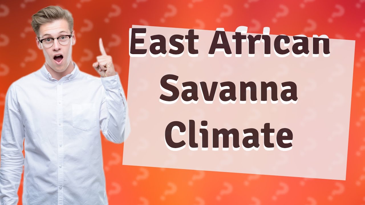 What is the climate of East African savanna? - YouTube