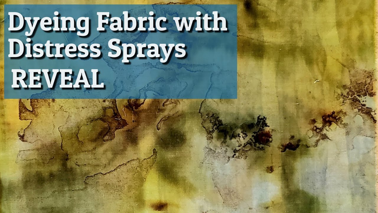 Reveal - Dyeing Fabric with Distress Spray - YouTube